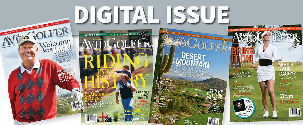 The Latest Digital Issue - Colorado AvidGolfer Magazine